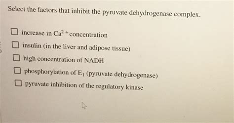 Solved Select The Factors That Inhibit The Pyruvate