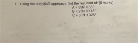 solved 1 using the analytical approach find the resultant