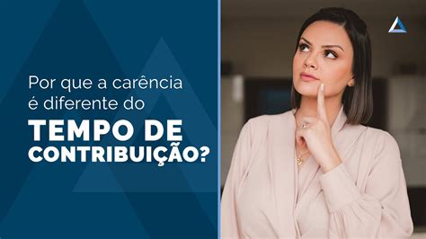 Por Que Minha Carência é Diferente Do Meu Tempo De Contribuição Youtube