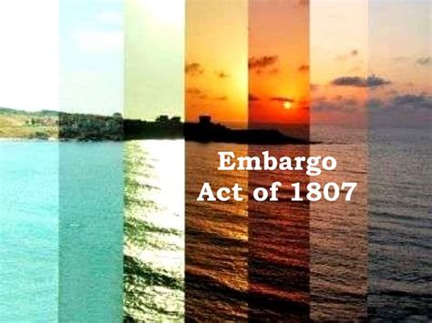 Embargo Act Of 1807 Ppt