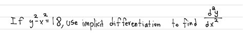 Solved If Y2x2 18 Use Implicit Differentiation To Find Chegg
