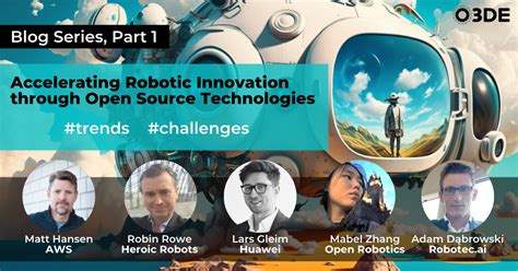 Accelerating Robotic Innovation Through Open Source Technologies Open 3d Foundation