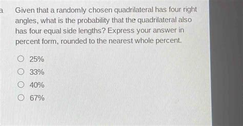 A Given That A Randomly Chosen Quadrilateral Has Four Right Angles