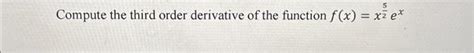 5 Compute The Third Order Derivative Of The Function