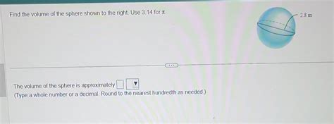 Solved Find The Volume Of The Sphere Shown To The Right Use Chegg