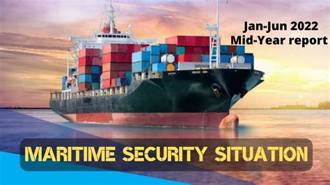 Maritime Security Worldwide Mid Year Situation Report 2022 From Ifc