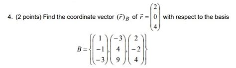 solved 4 2 points find the coordinate vector r of r0