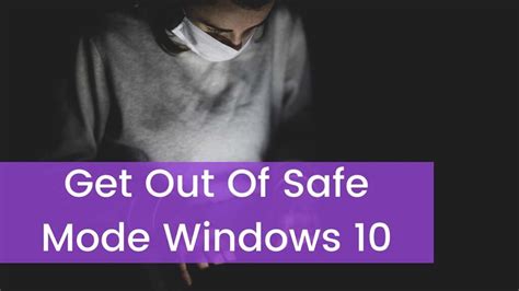 How To Get Out Of Safe Mode Windows 10