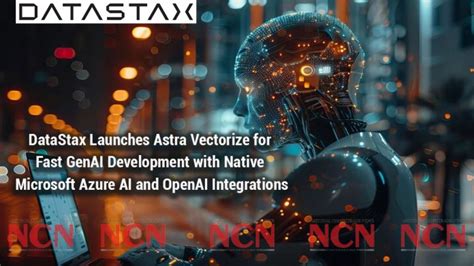 Datastax Launches Astra Vectorize For Fast Genai Development With