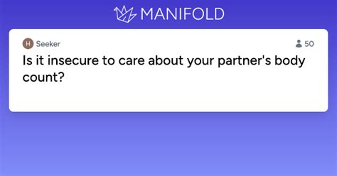 Is It Insecure To Care About Your Partners Body Count Manifold Is It Insecure To Care About Your Partners Body Count Manifold