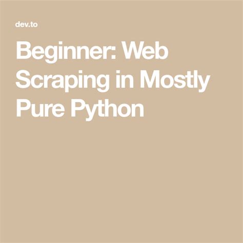 Beginner Web Scraping In Mostly Pure Python Python Python Web
