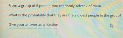 Solved From A Group Of 6 People You Randomly Select 2 Of