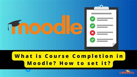 What Is Course Completion In Moodle Moodle Education Elearning