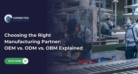 Choosing The Right Manufacturing Partner OEM Vs ODM Vs OBM Explained Connected Sourcing