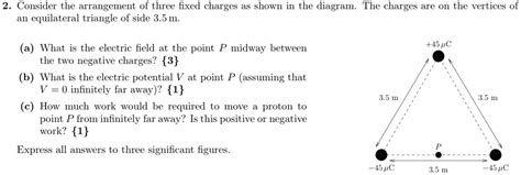 [get answer] 2 consider the arrangement of three fixed charges as shown