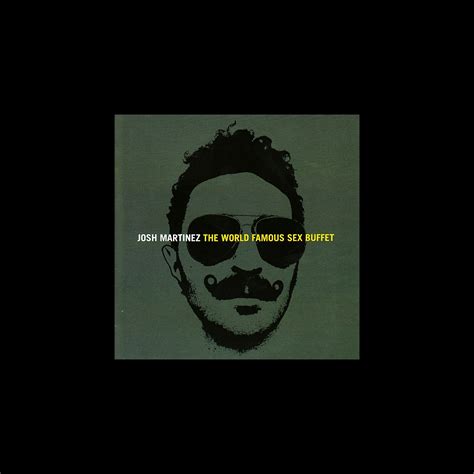 ‎world Famous Sex Buffet Josh Martinez的專輯 Apple Music