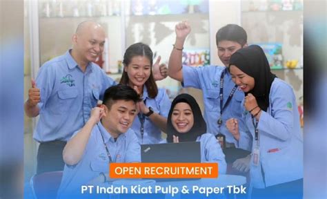 Lowongan Fresh Graduate PT Indah Kiat Pulp Paper Gokerja ID