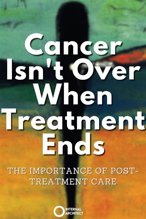 Cancer Isnt Over When Treatment Ends Internal Architect
