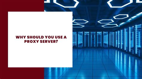 Why Should You Use A Proxy Server