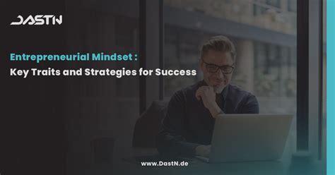 Entrepreneurial Mindset Key Traits And Strategies For Success