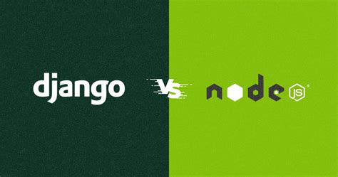 Django Vs Nodejs The Better Choice For Web Development