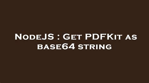 NodeJS Get PDFKit As Base64 String YouTube