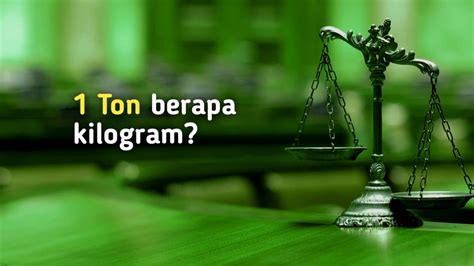 1 Ton Berapa Kg Konversi Satuan Berat Yang Penting FatwaPedia