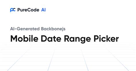 Create Clean Backbonejs Mobile Date Range Picker Via Ai