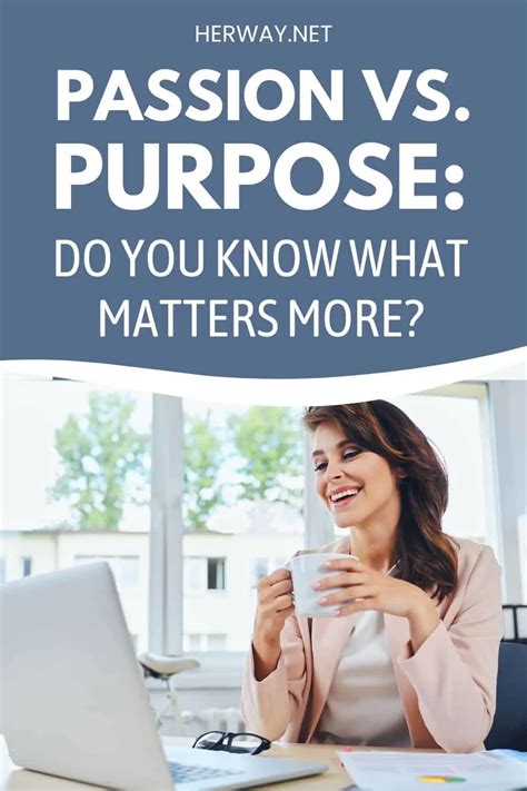 Passion Vs Purpose Heres Why You Need Both