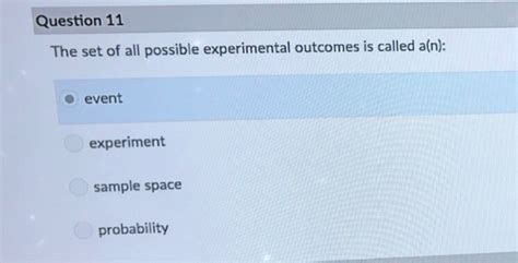 Solved Question 11 The Set Of All Possible Experimental