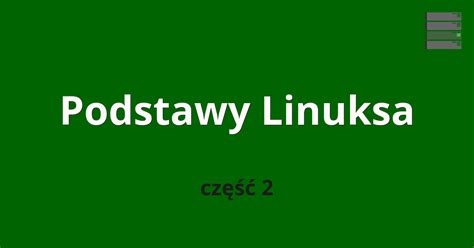 Podstawy Linuksa Część 2 Serwer Vps