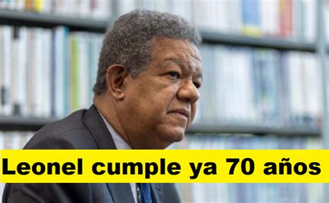 Leonel Fernández Cumple Hoy 70 Años