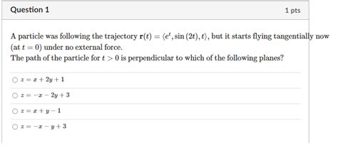 Solved Question 1 1 Pts A Particle Was Following The Chegg Com