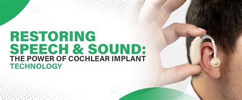 Restoring Speech And Sound The Power Of Cochlear Implant Technology
