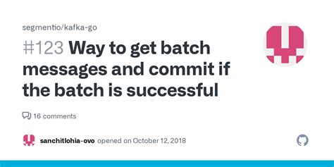 way to get batch messages and commit if the batch is successful · issue