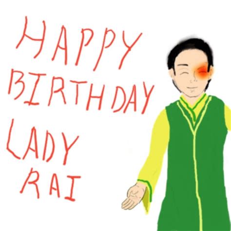 Hapy Birthday Lady Rai By Alton Nightshade On Deviantart