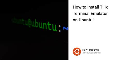 how to install tilix terminal emulator on ubuntu