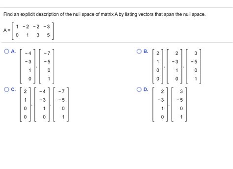 Solved Find An Explicit Description Of The Null Space Of Chegg