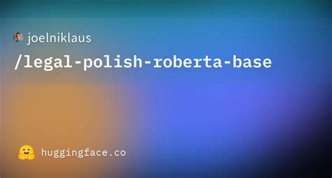 Joelniklaus Legal Polish Roberta Base · Hugging Face