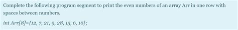Solved Complete The Following Program Segment To Print The