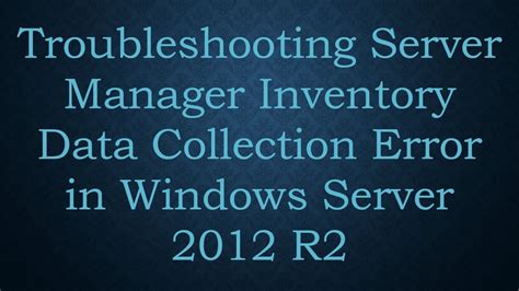 Troubleshooting Server Manager Inventory Data Collection Error In Windows Server R