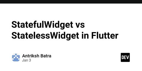 Antriksh Batra On Linkedin Statefulwidget Vs Statelesswidget In Flutter