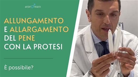 ALLUNGAMENTO E ALLARGAMENTO DEL PENE con la protesi è possibile AR