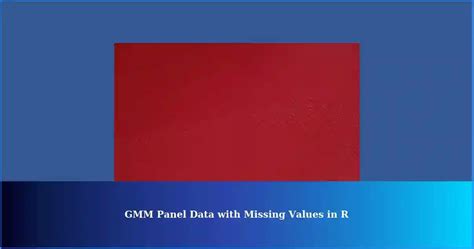 Handling Missing Values In GMM Panel Data Using R An Unbalanced Firm