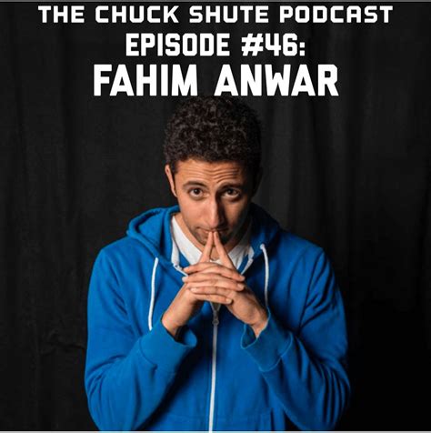 Episode 46 Comedian Fahim Anwar The Chuck Shute Podcast