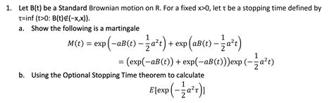 1 Let B T Be A Standard Brownian Motion On R For A