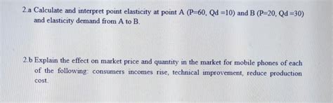 Solved 2a Calculate And Interpret Point Elasticity At Point