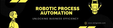 Unlocking Business Efficiency With Robotic Process Automation A Deep