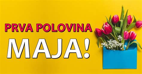 Veliki Horoskop Za Prvu Polovinu Maja