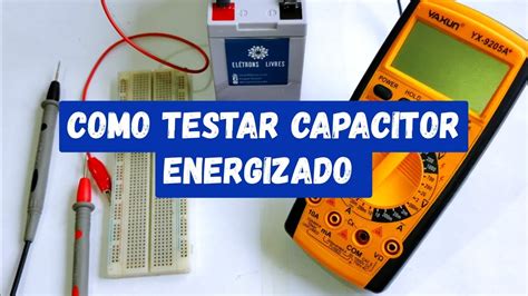 Como Testar Um Capacitor Energizado Usando O Mult Metro Digital Youtube